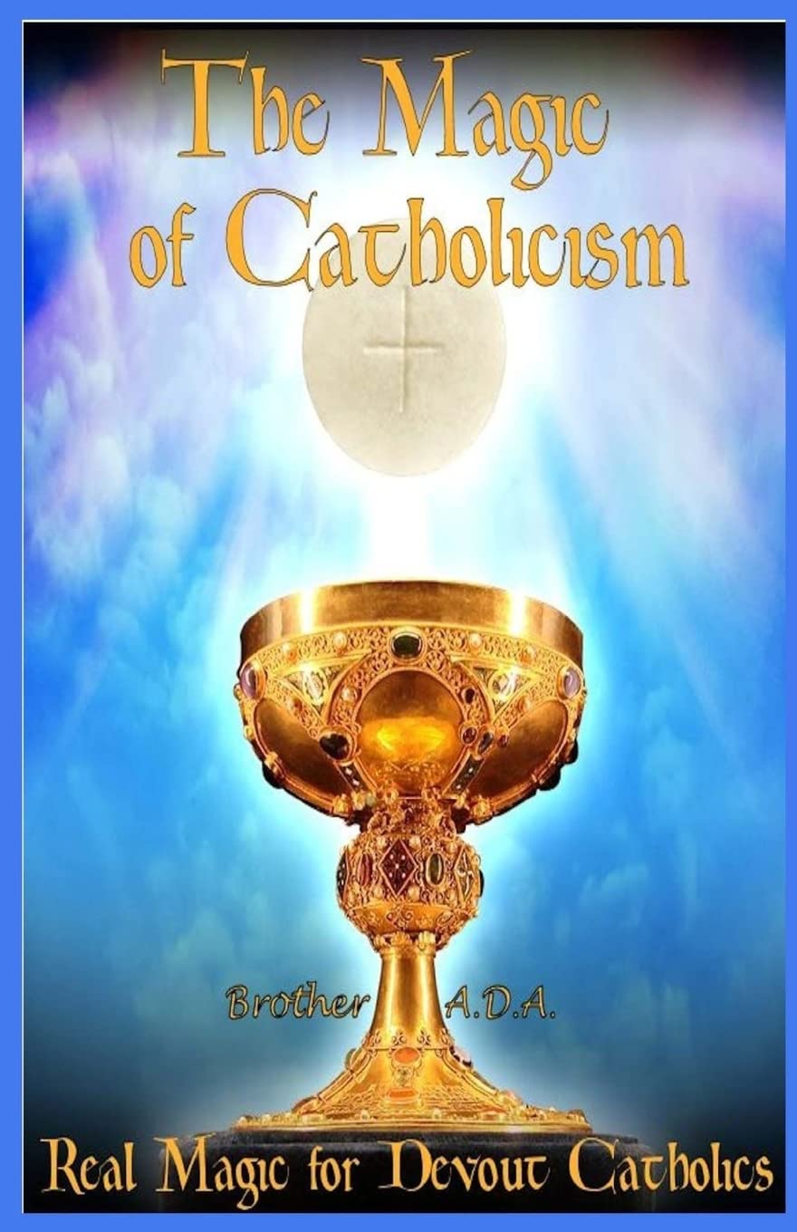 Amazon.com: The Magic of Catholicism: Real Magic for Devout Catholics ...
