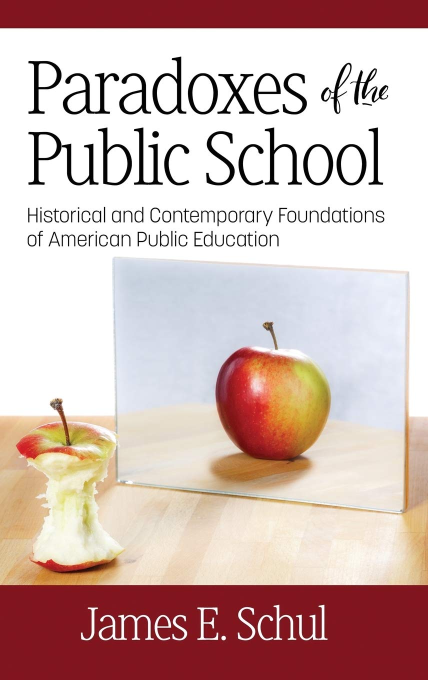Paradoxes of the Public School: Historical and Contemporary Foundations ...