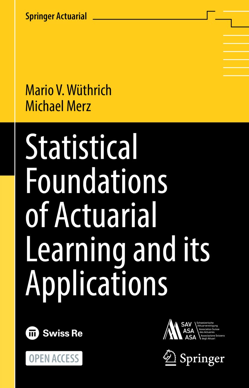 Statistical Foundations of Actuarial Learning and its Applications ...