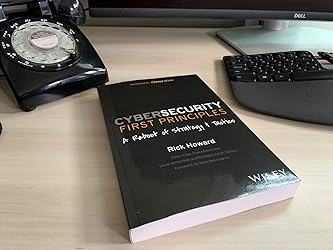 Cybersecurity First Principles: A Reboot of Strategy and Tactics: Howard, Rick: 9781394173082 ...