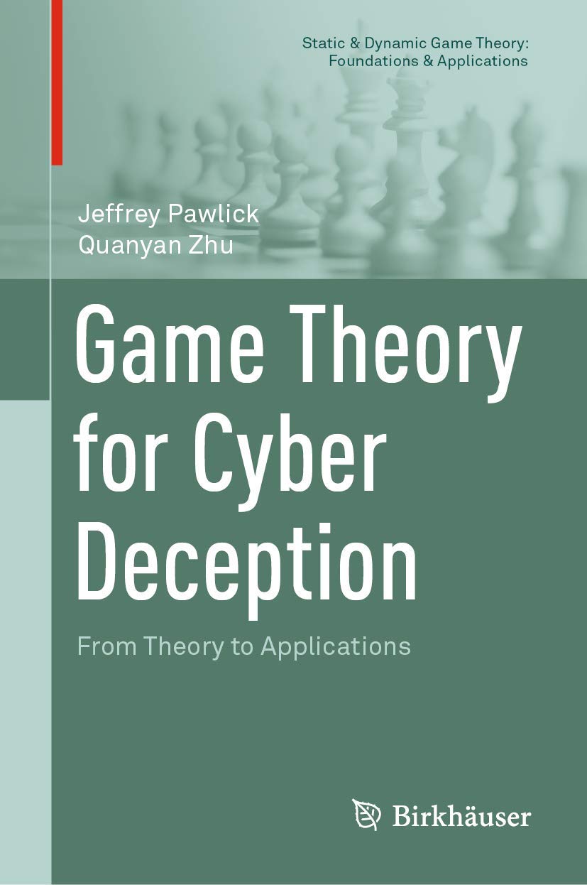 Game Theory For Cyber Deception From Theory To Applications Static And Dynamic Game Theory
