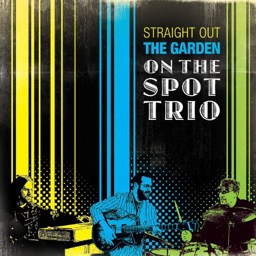 Play Straight Out The Garden by On The Spot Trio on Amazon Music