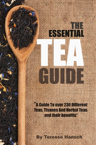 The Essential Tea Guide: A Guide To Over 230 Teas And Tisanes eBook ...