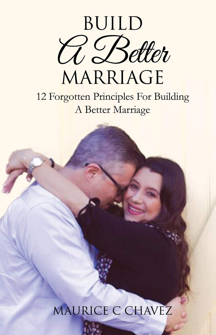 Build A Better Marriage: 12 Forgotten Principles for Building A Better ...
