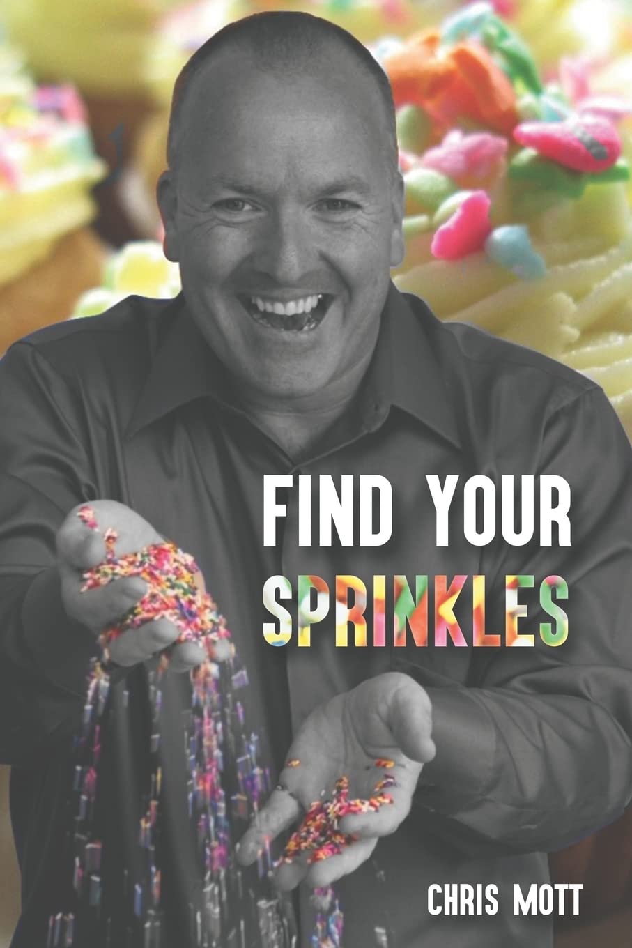 Find Your Sprinkles: Mott, Chris: 9781463769833: Amazon.com: Books