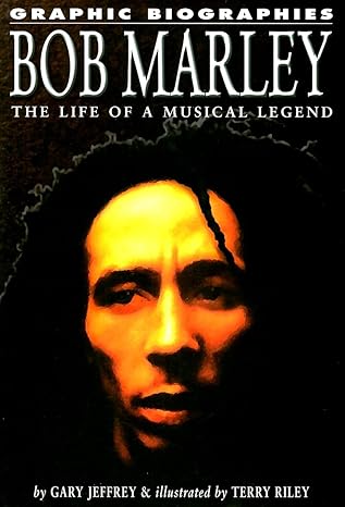 Bob Marley: The Life of a Musical Legend (Graphic Biographies): Jeffrey ...