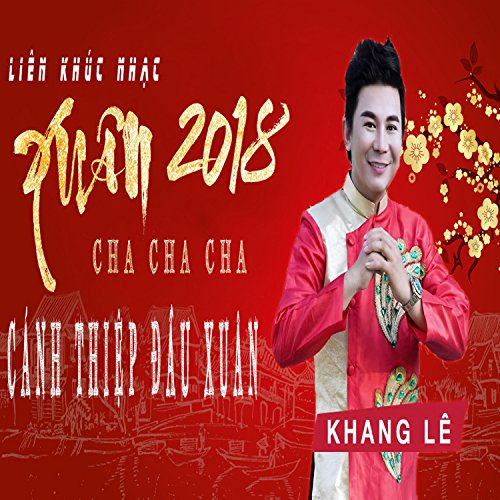 Play Lien Khuc Nhac Xuan 2018 Cha Cha Cha - Canh Thiep Dau Xuan by ...