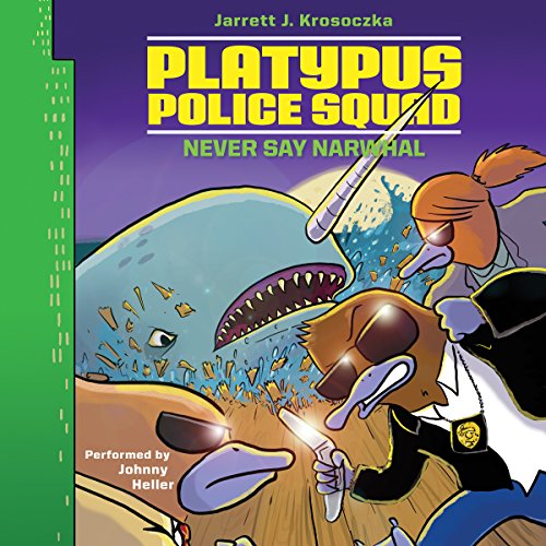 Platypus Police Squad: Never Say Narwhal (Hörbuch-Download): Jarrett J ...