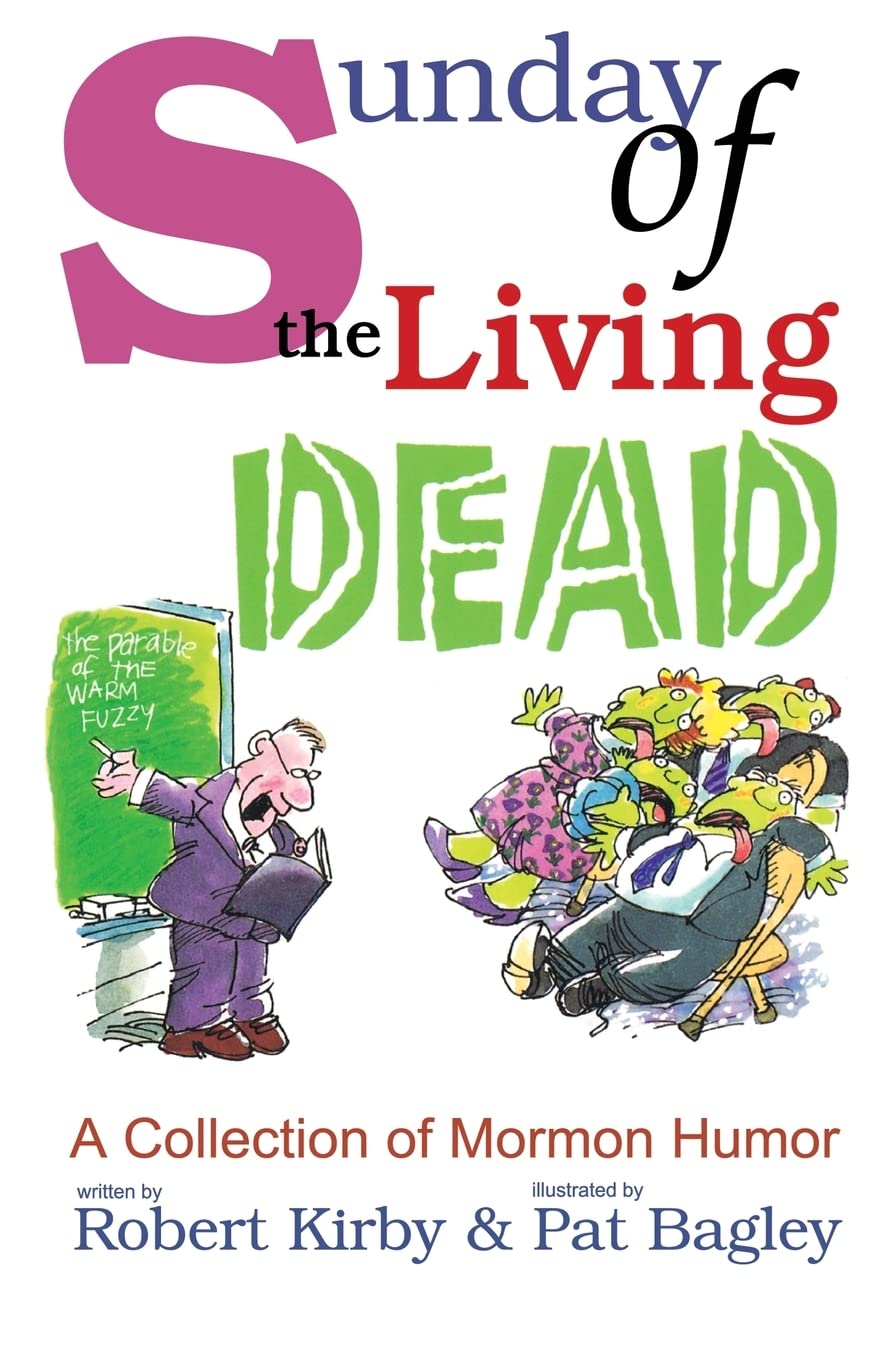Sunday of the Living Dead (The Mormon Humor Collection): Kirby, Robert ...