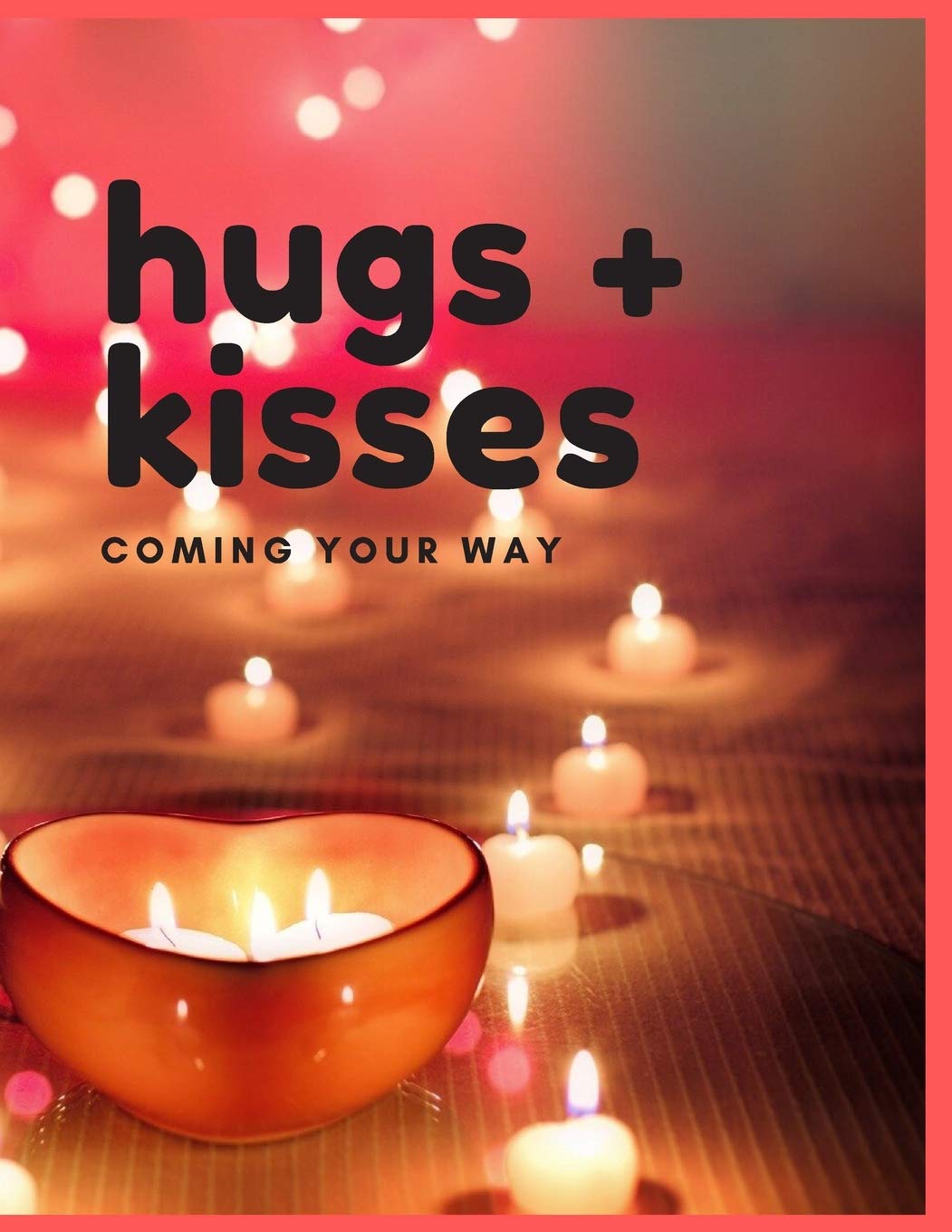 Sending Hugs And Kisses Your Way