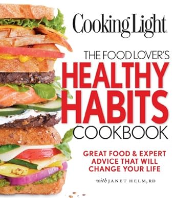 Cooking Light: The Food Lover's Healthy Habits Cookbook: Helm, Janet ...