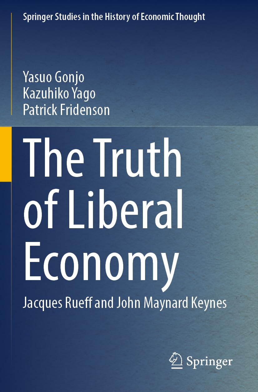 The Truth of Liberal Economy: Jacques Rueff and John Maynard Keynes ...