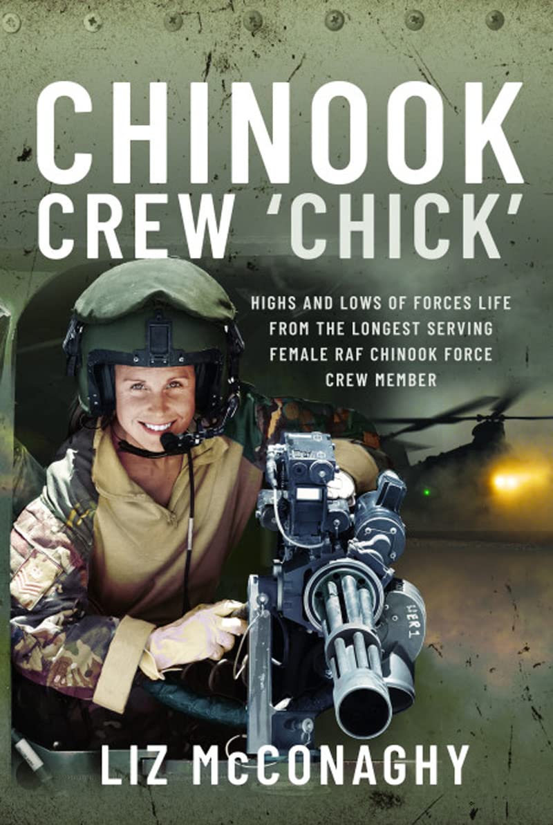 Chinook Crew 'Chick': Highs and Lows of Forces Life from the Longest Serving Female RAF Chinook ...