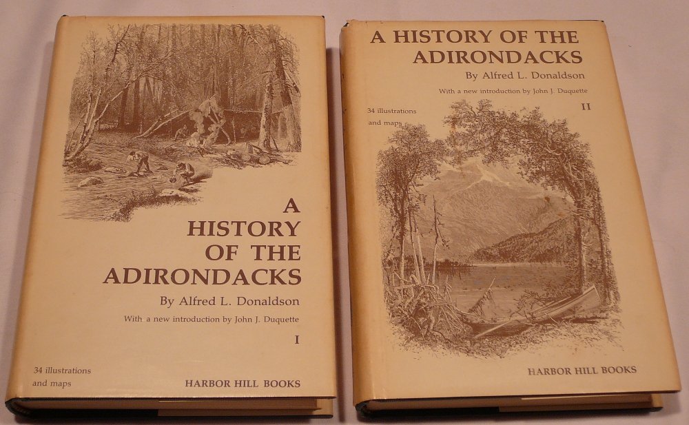 A HISTORY OF THE ADIRONDACKS, VOLS. 1-2 COMPLETE: Alfred L. Donaldson ...