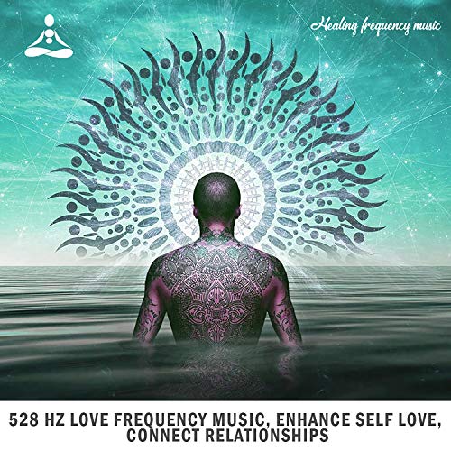 528 Hz Love Frequency Music, Enhance Self Love, Connect Relationships ...