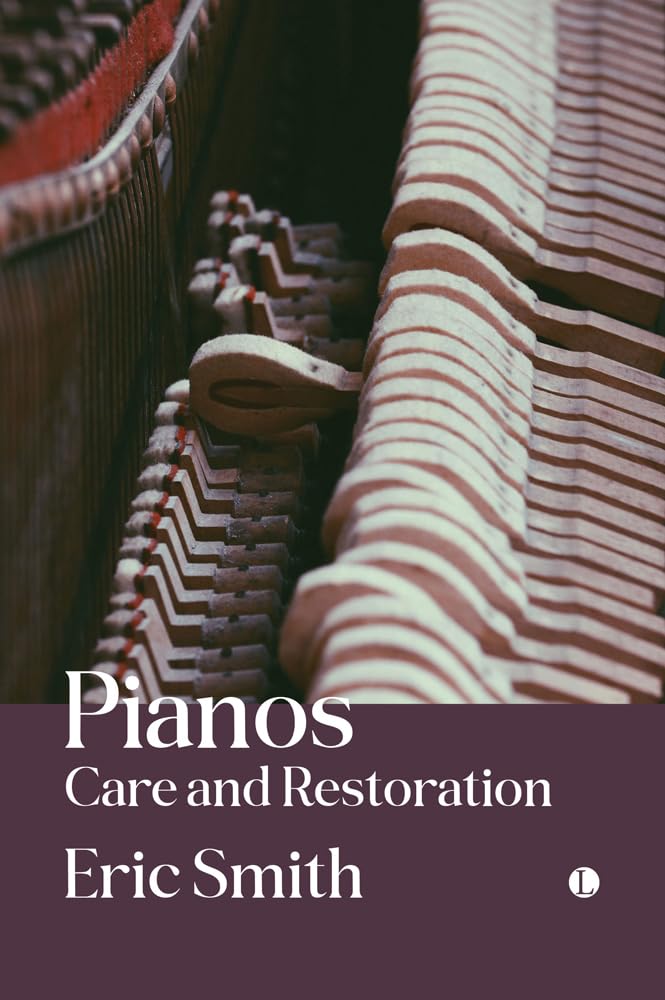 Pianos: Care and Restoration: Smith, Eric: 9780718897833: Amazon.com: Books