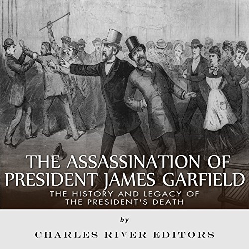 Amazon.com: The Assassination of President James Garfield: The History ...