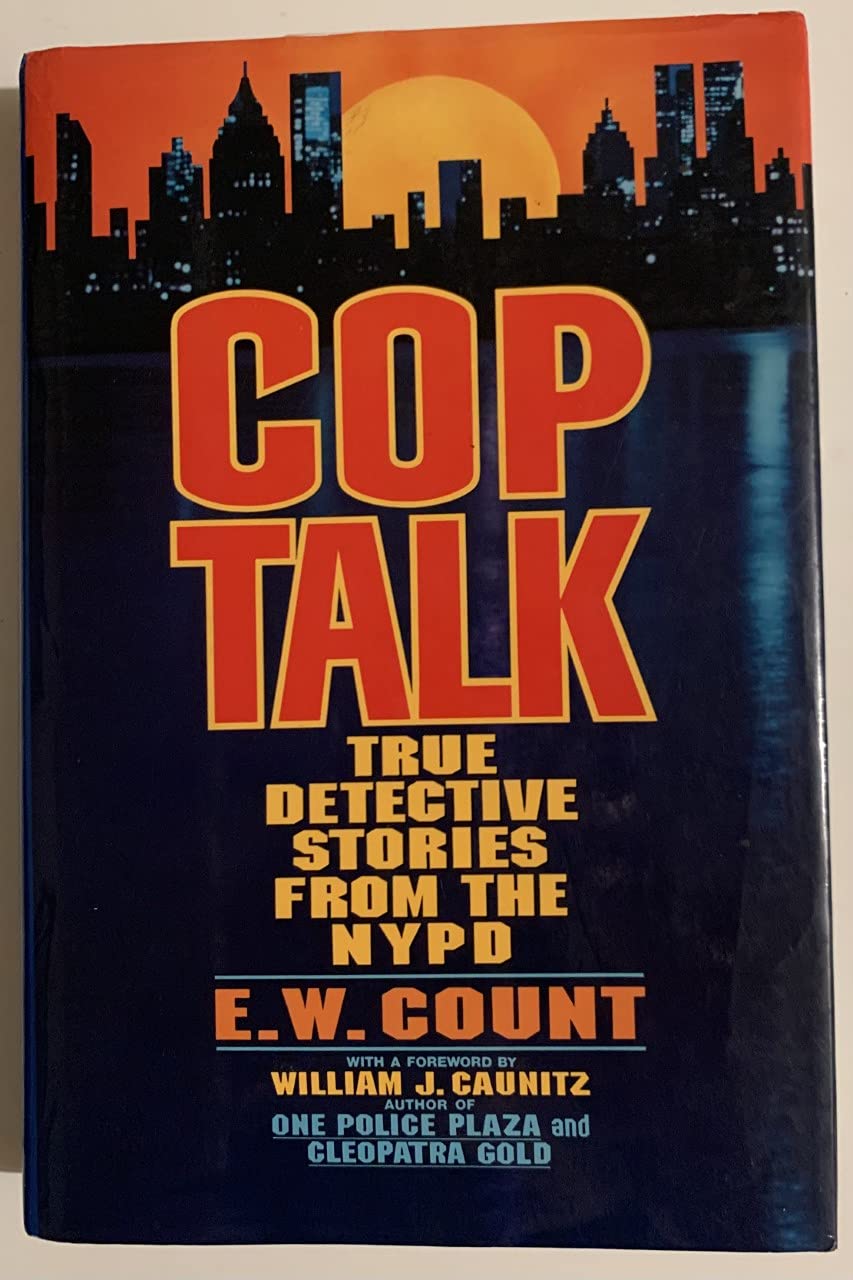 Cop Talk: True Detective Stories from the Nypd: Count, Earl W ...
