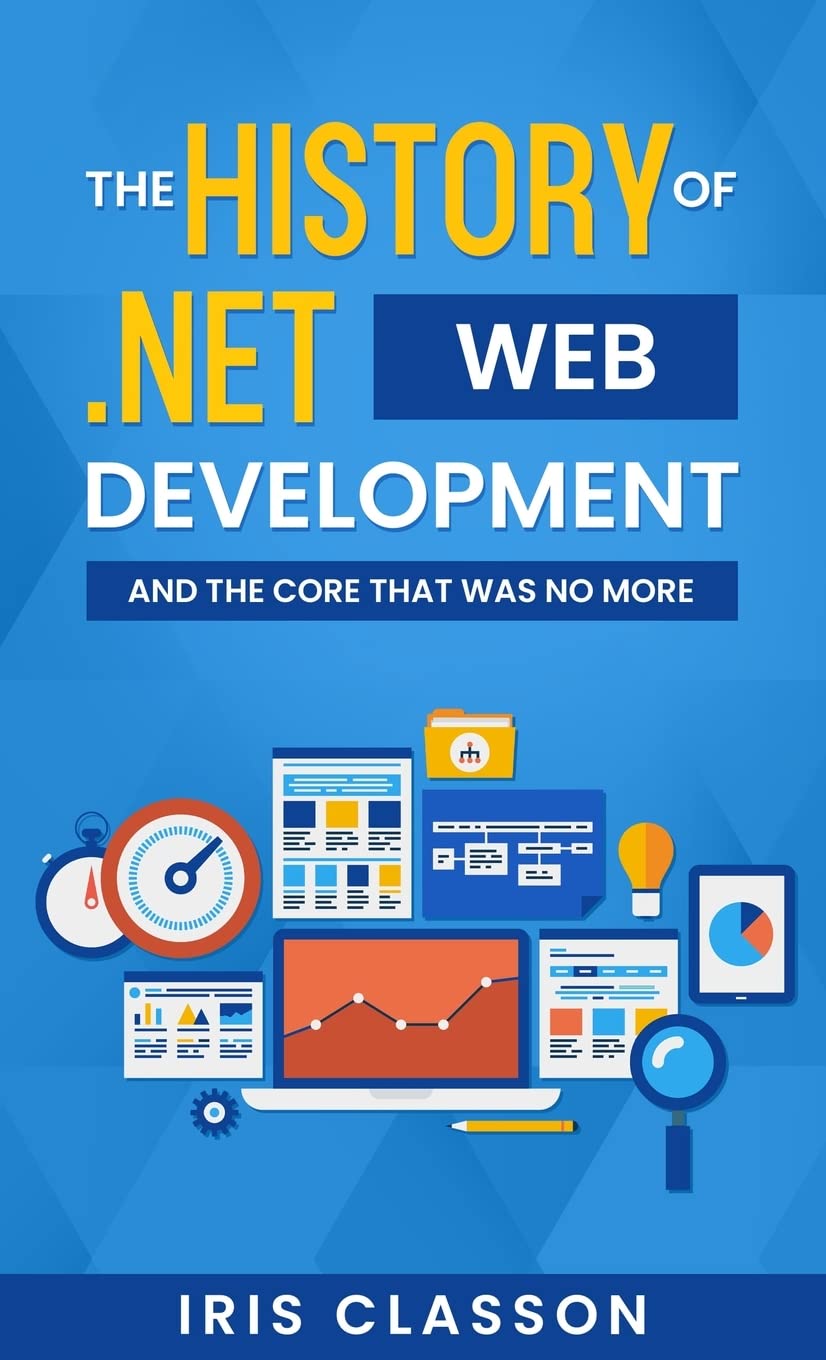 The History of .NET Web Development: And the core that was no more ...