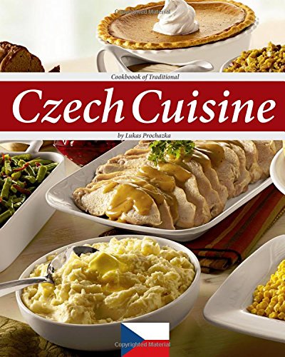Czech Cuisine: Cookbook of Traditional Czech Cuisine: Prochazka, Lukas ...