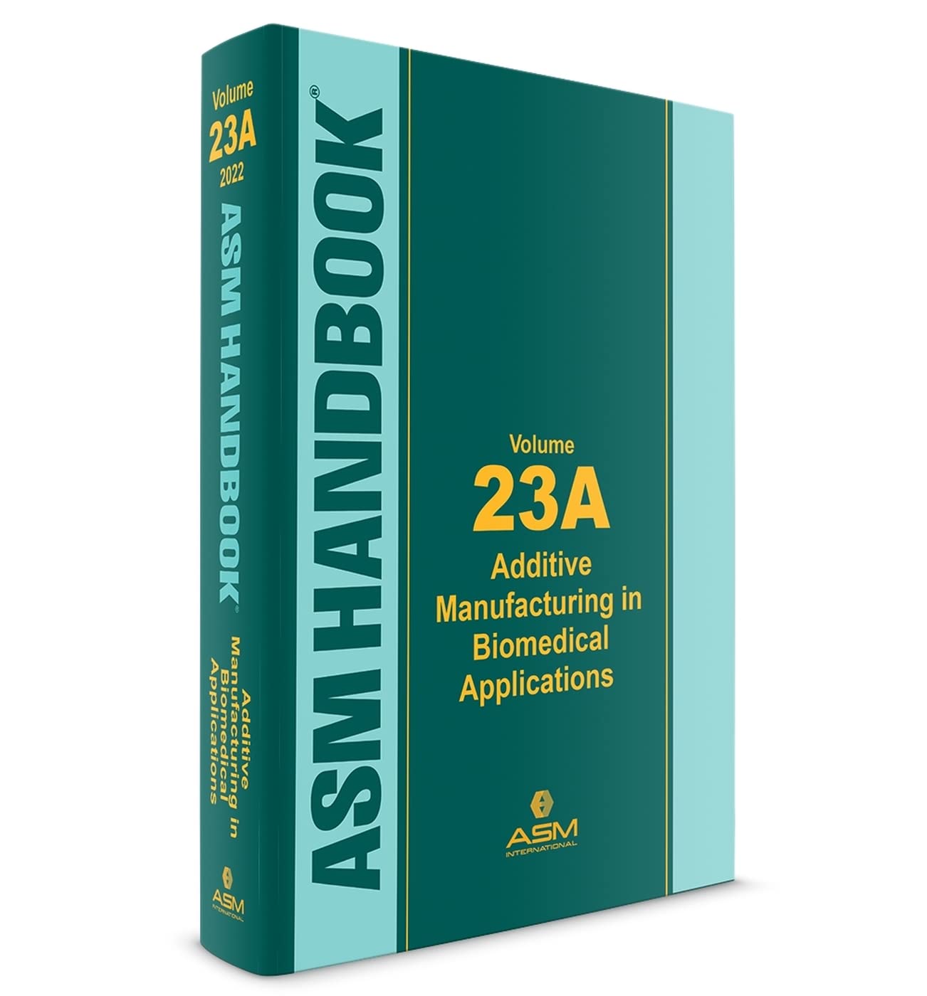ASM Handbook, Volume 23A: Additive Manufacturing in Biomedical ...