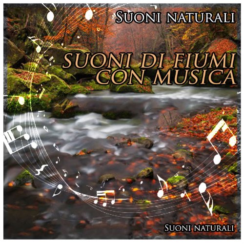 Suoni naturali: suoni di fiumi con musica di Suoni Naturali su Amazon ...