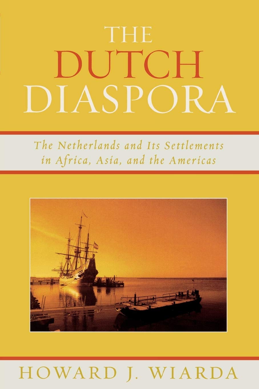 The Dutch Diaspora: The Netherlands and Its Settlements in Africa, Asia ...