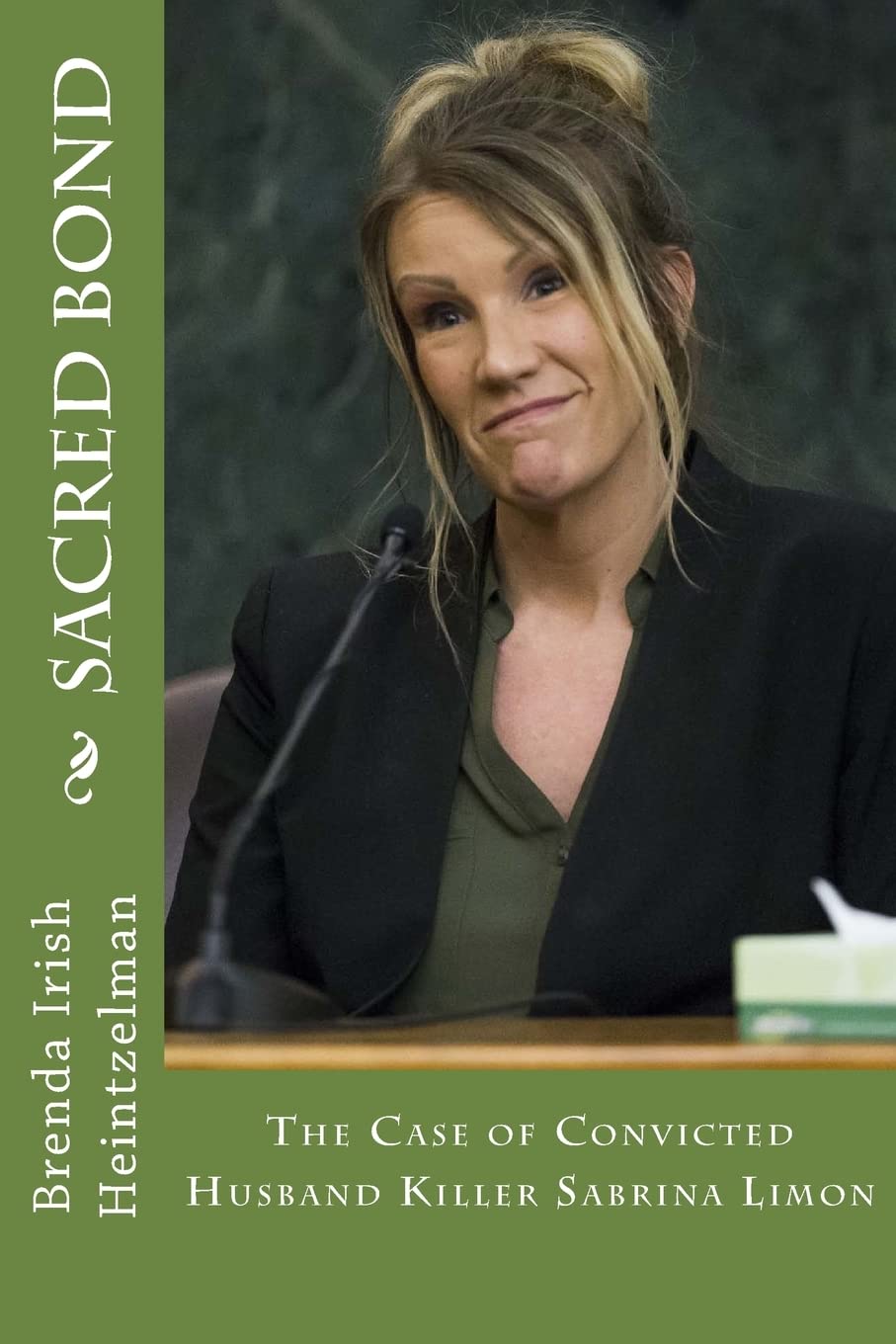 Sacred Bond: The Case of Convicted Husband Killer Sabrina Limon: Irish ...