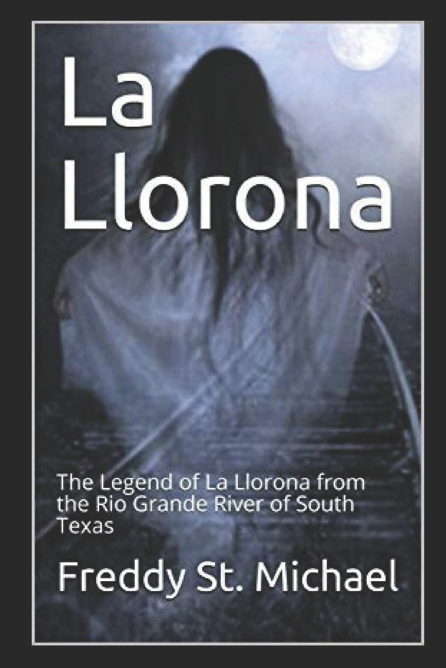 La Llorona: The real story of La llorona from the Rio Grande of South ...