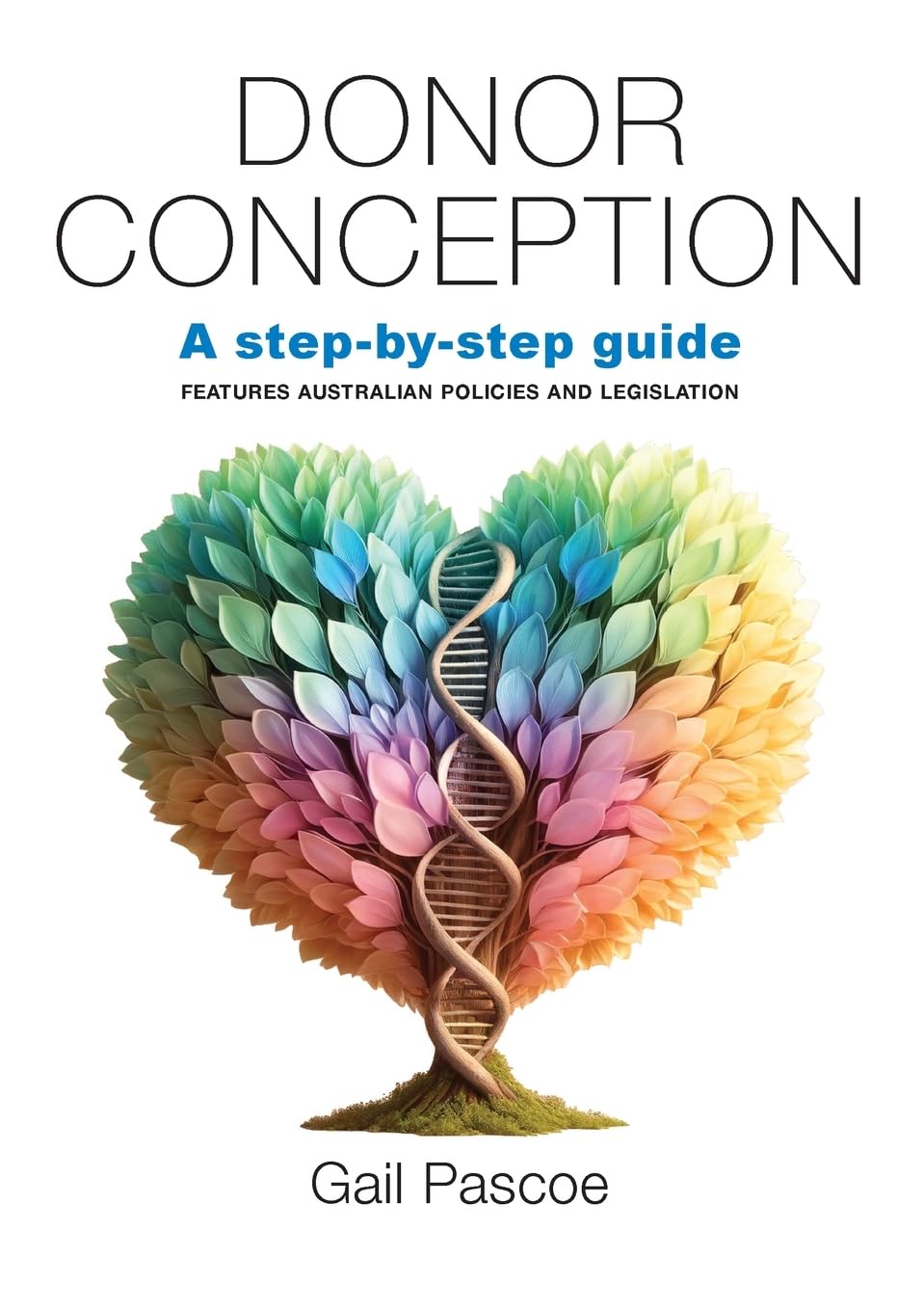 Donor Conception: A step-by-step guide: Pascoe, Gail: 9780646894263: Amazon.com: Books