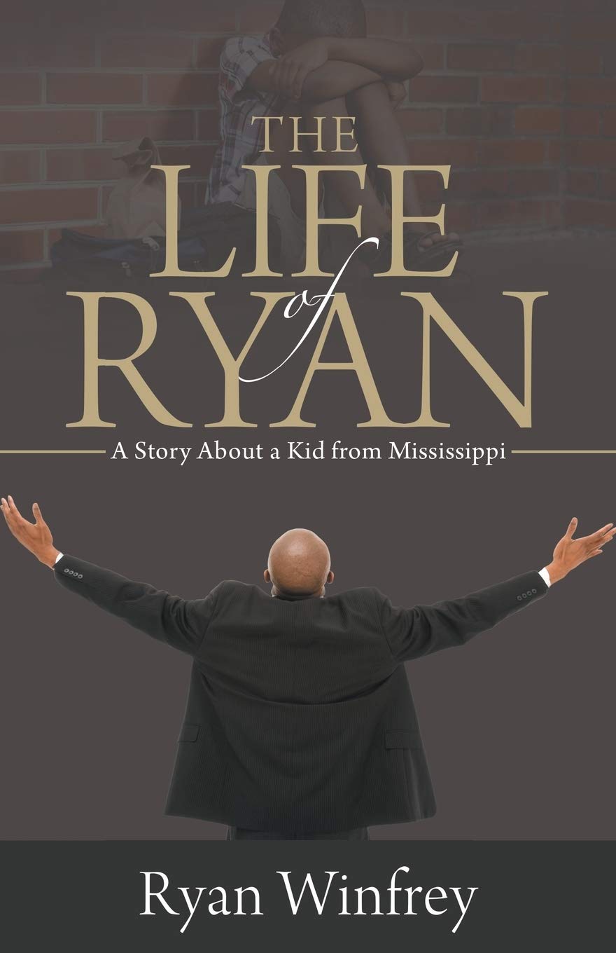 The Life of Ryan: A Story About a Kid from Mississippi: Winfrey, Ryan ...