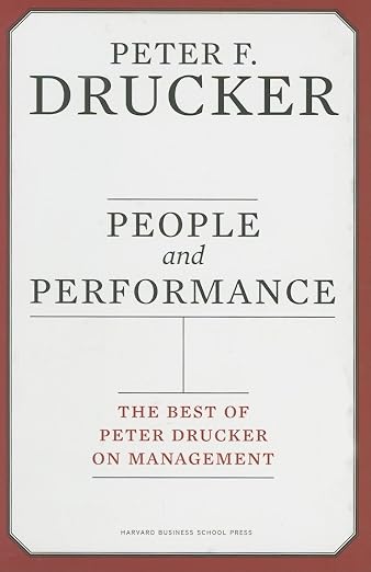 People and Performance: The Best of Peter Drucker on Management ...