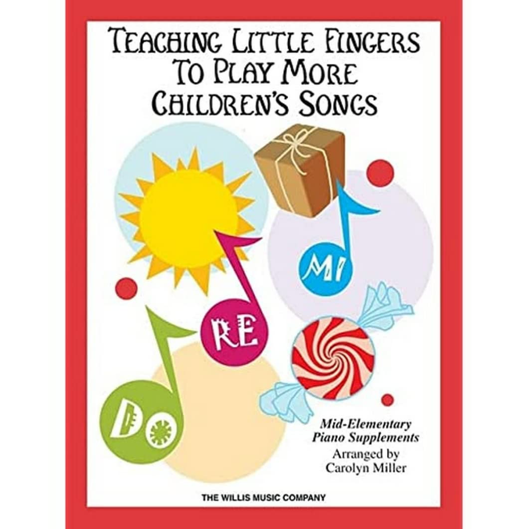 Teaching Little Fingers to Play More Children's Songs: Miller, Carolyn ...