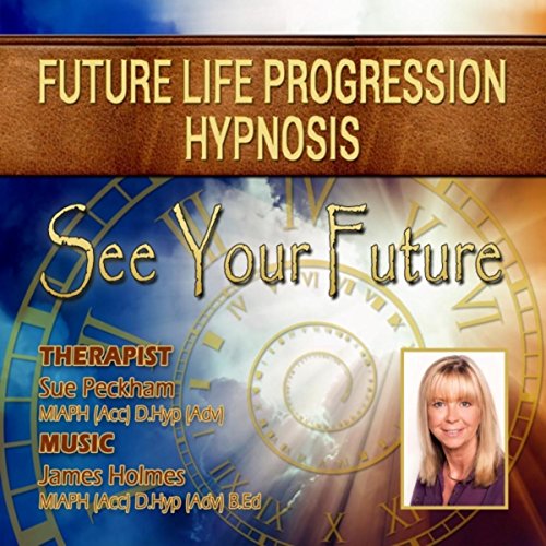 Amazon.com: Future Life Progression Hypnosis: See Your Future! : Sue Peckham & James Holmes ...