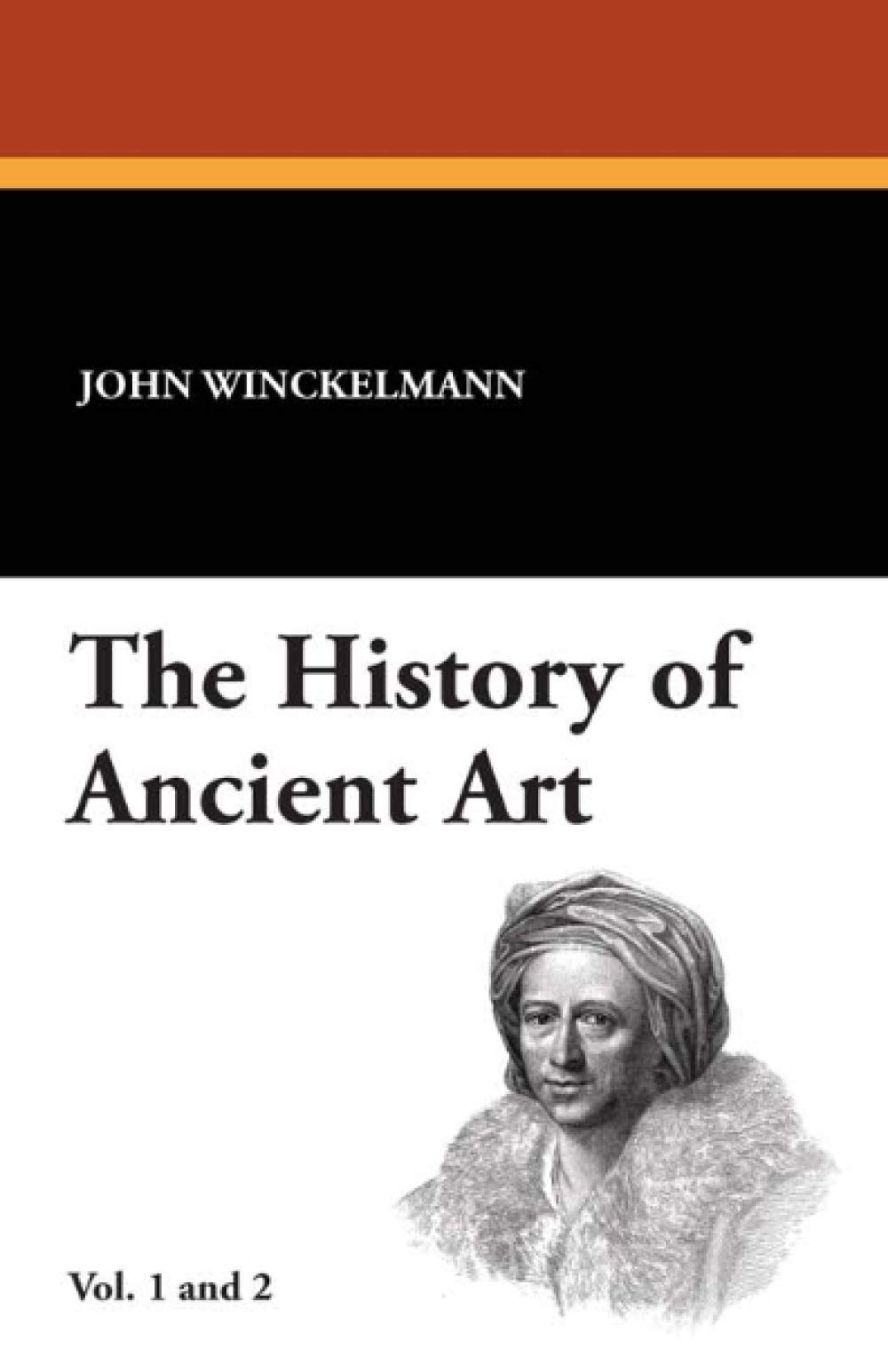 The History of Ancient Art: Vol. 1 and 2: Winckelmann, John ...