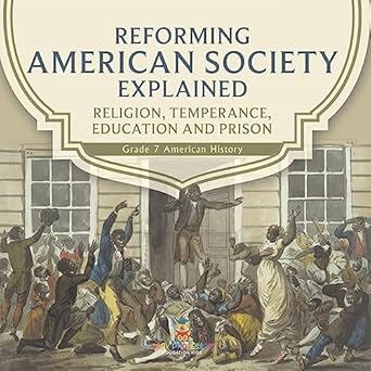 Reforming American Society Explained | Religion, Temperance, Education ...