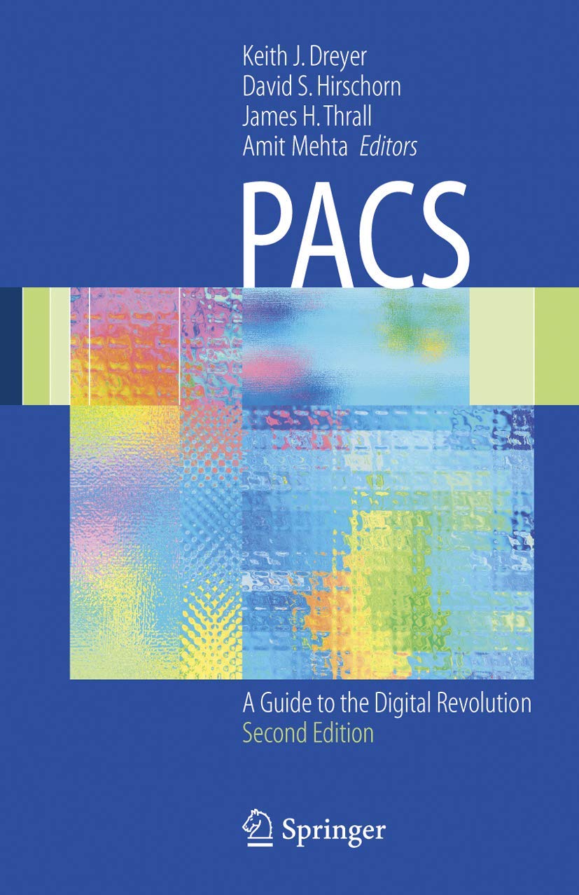 PACS: A Guide to the Digital Revolution: 9780387260105: Medicine ...