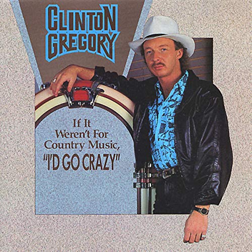 Play If It Wasn't For Country Music I'd Go Crazy by Clinton Gregory on ...