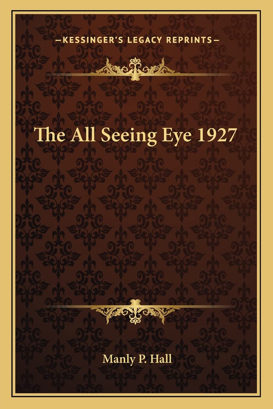 The All Seeing Eye 1927: Hall, Manly P: 9781162732176: Amazon.com: Books