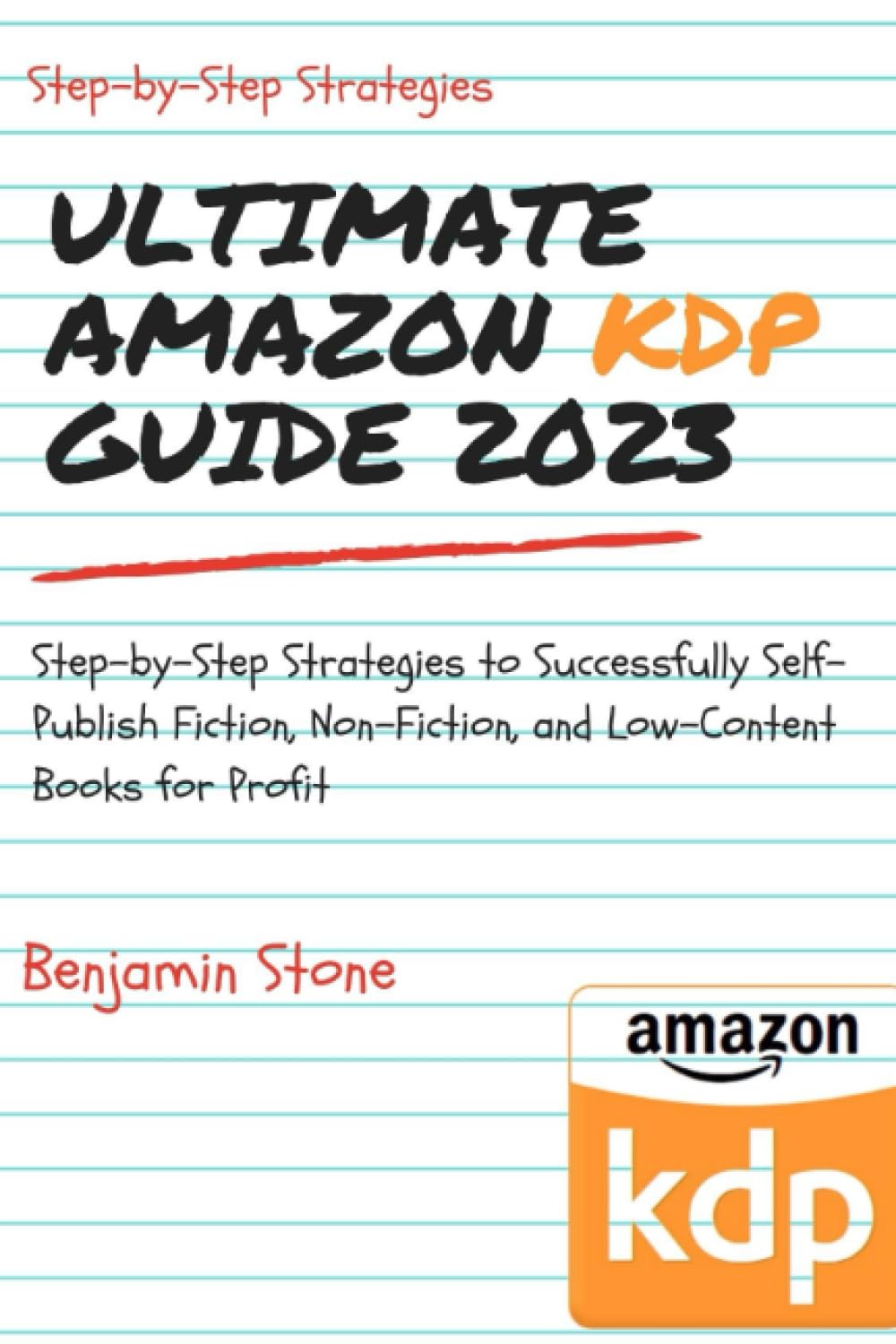 Ultimate Amazon KDP Guide 2023: Step-by-Step Strategies to Successfully ...