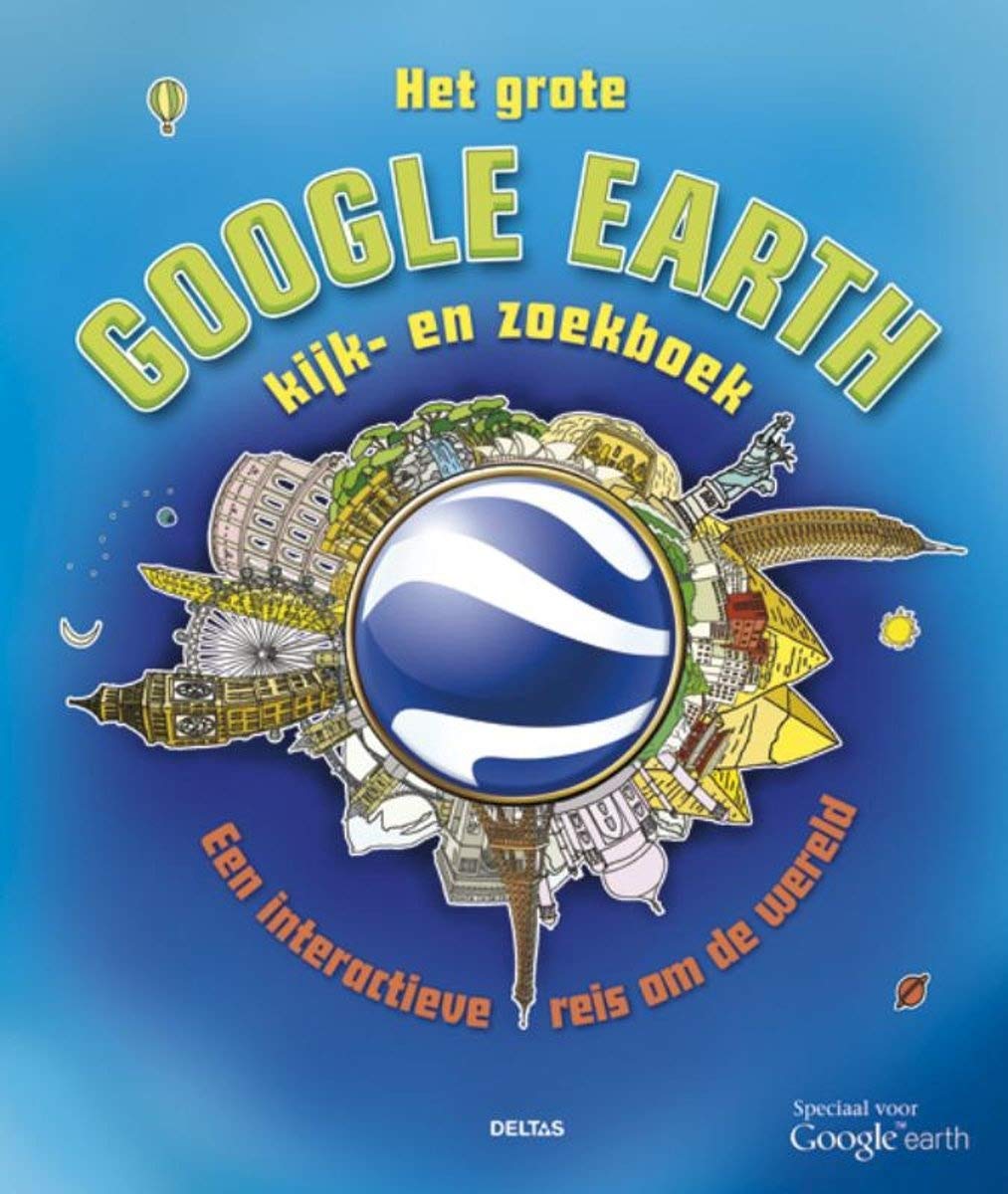 Het grote Google Earth kijk- en zoekboek: een interactieve reis om de ...