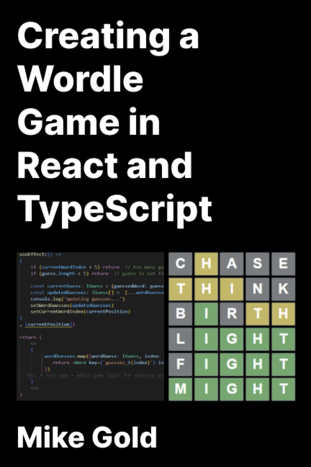 Creating a Wordle Game in React and TypeScript: Gold, Mike ...