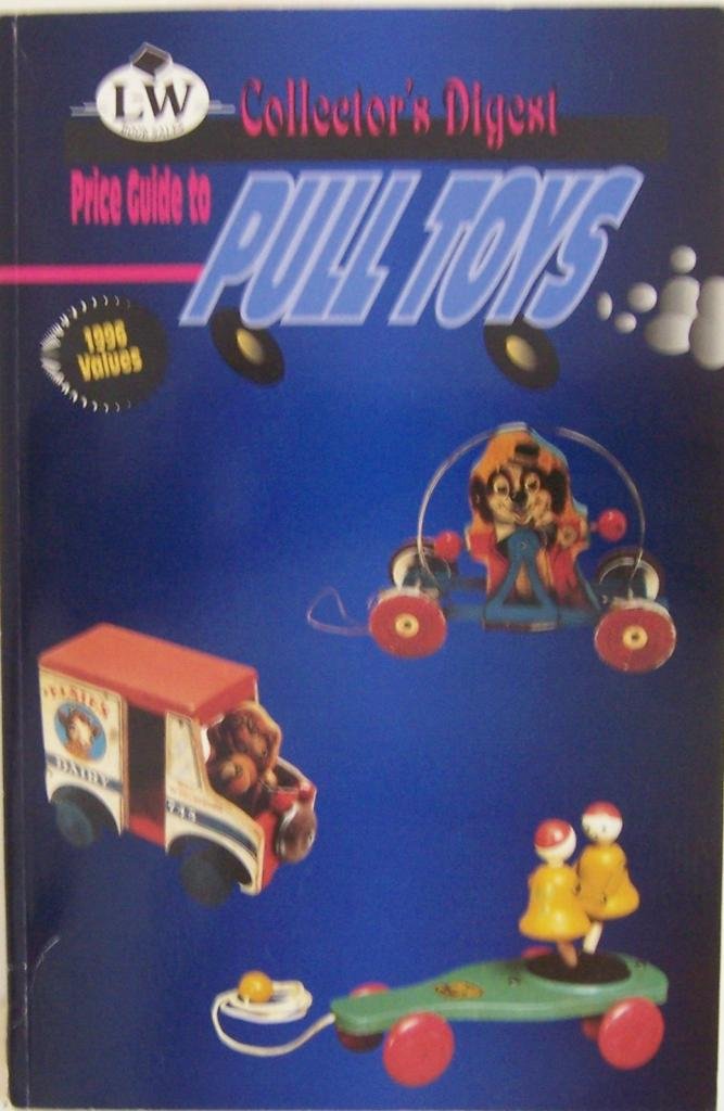 Price Guide to Pull Toys (Collector's Digest): N/A: 9780895380494 ...