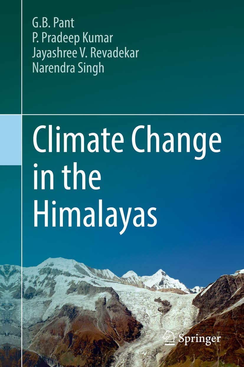 Climate Change in the Himalayas: Pant, G. B., Pradeep Kumar, P., Revadekar, Jayashree V., Singh ...