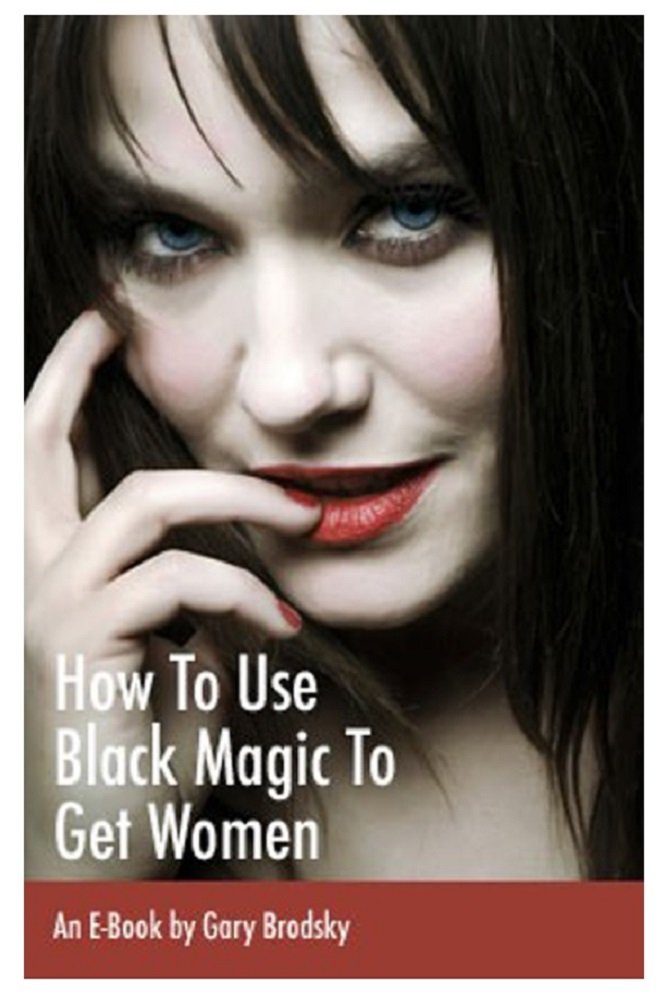 How To Use Black Magic To Get Women eBook : Brodsky, Gary, Brodsky ...