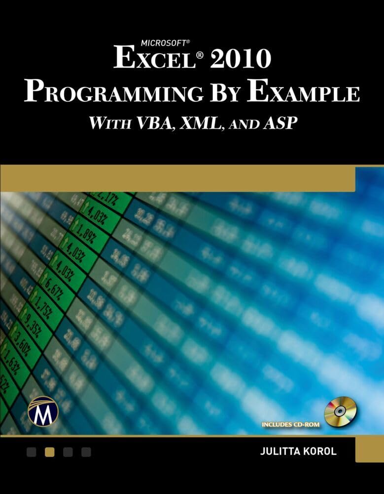 Microsoft® Excel® 2010 Programming By Example With Vba Xml And Asp 9778