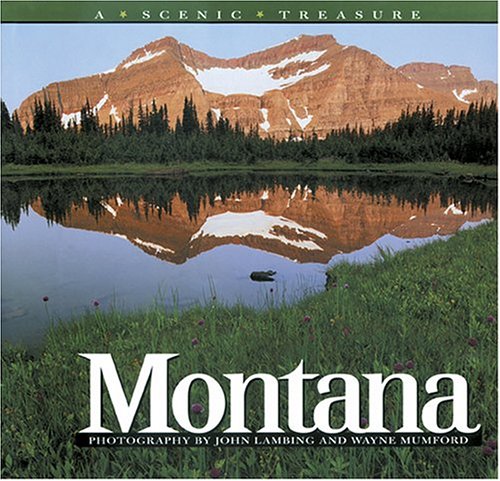 Montana: A Scenic Treasure: photography by John H. Lambing, photography ...