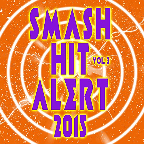 Play Smash Hit Alert! 2015, Vol. 3 by VARIOUS ARTISTS on Amazon Music