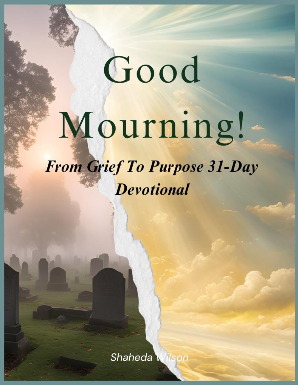 Good Mourning! From Grief to Purpose 31-Day Devotional
