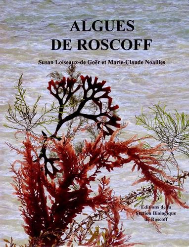 Algues de Roscoff: Loiseaux-de Goër, Susan, Noailles, Marie-Claude ...